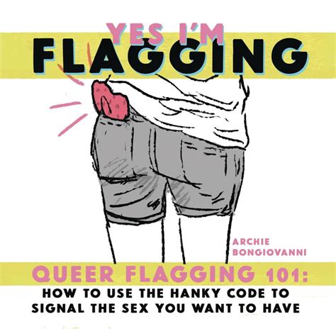 Yes Im Flagging Queer Flagging 101 How To Use The Hanky Code To