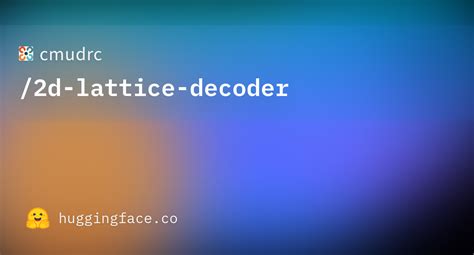Cmudrc2d Lattice Decoder · Hugging Face