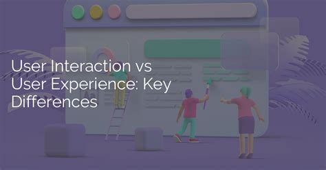 User Interaction Vs User Experience Key Differences