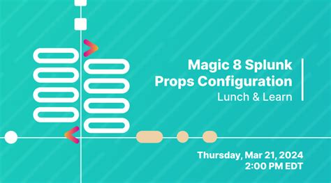 Webinar Magic 8 Splunk Props Configurations By Kinney Group