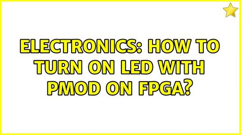 electronics how to turn on led with pmod on fpga youtube