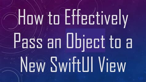 How To Effectively Pass An Object To A New Swiftui View Youtube