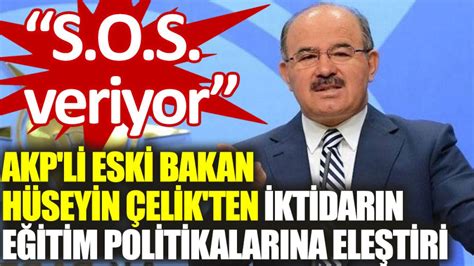 Akpli Eski Bakan Hüseyin Çelikten Iktidarın Eğitim Politikalarına