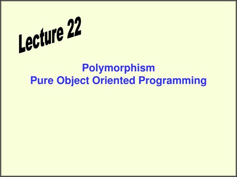 Ppt Polymorphism Pure Object Oriented Programming Powerpoint Presentation Id1302975