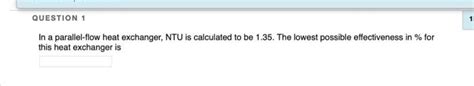 Solved In A Parallel Flow Heat Exchanger NTU Is Calculated Chegg
