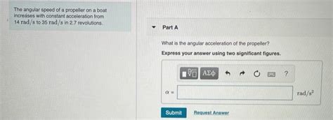 Solved The Angular Speed Of A Propeller On A Boat Increases
