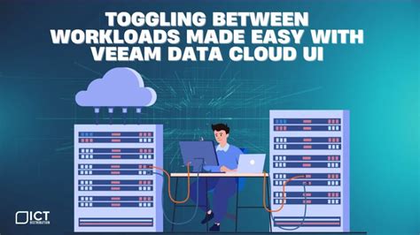 Toggling Between Workloads Made Easy With Veeam Data Cloud Ui Ict
