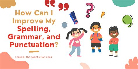 How Can I Improve My Spelling Grammar And Punctuation