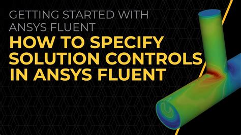 How To Specify Solution Controls In Ansys Fluent — Lesson 2 Youtube