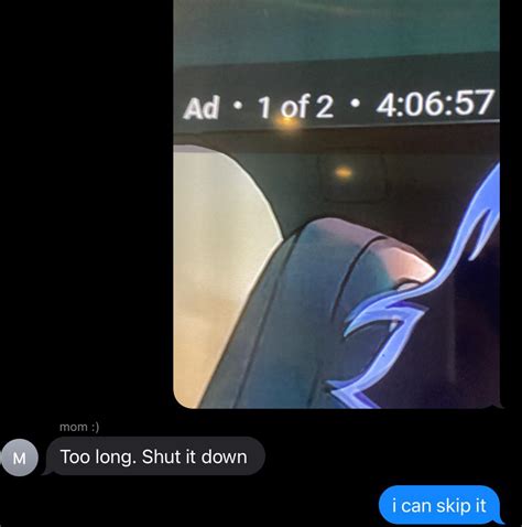 Mom Thought I Couldnt Skip A 4 Hour Ad Rtexts