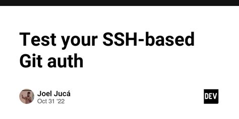 Test Your Ssh Based Git Auth Dev Community