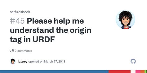 please help me understand the origin tag in urdf · issue 45 · osrf rosbook · github
