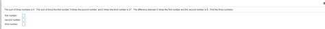 Solved The Sum Of Three Numbers Is The Sum Of Twice The Chegg Com
