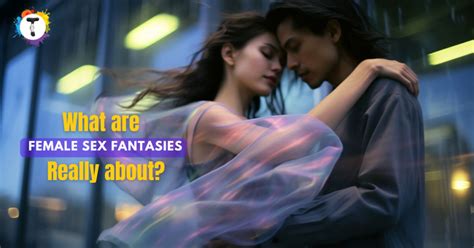 What Are Female Sex Fantasies Really About