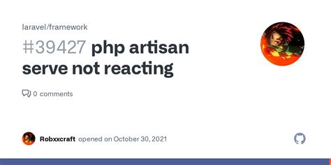 php artisan serve not reacting · issue 39427 · laravel framework · github