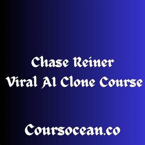 Chase Reiner â€“ Viral Ai Clone Course Coursocean
