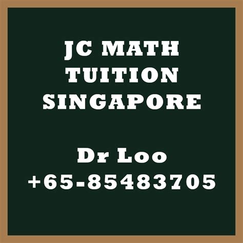A Level H1 And H2 Math Tutor In Singapore Dr Loo H1 And H2 Maths Tuition