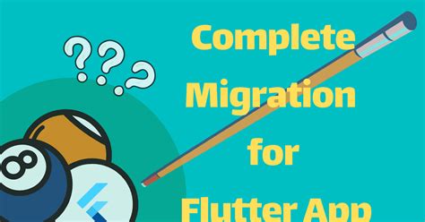 Complete Migration For Flutter App