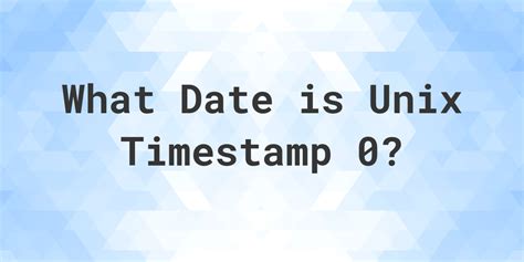 Unix Timestamp 0 To Date Calculatio