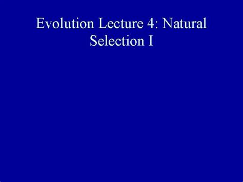 Evolution Lecture 4 Natural Selection I Theory Of