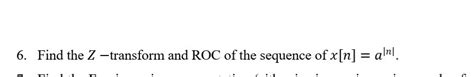 solved 6 find the z transform and roc of the sequence of