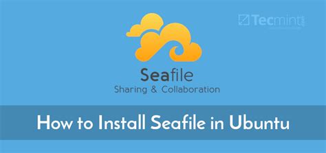 How To Install Seafile To Sync And Share Files On Ubuntu