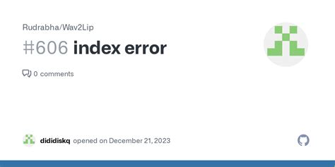 Index Error · Issue 606 · Rudrabhawav2lip · Github