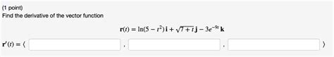 Solved Find The Derivative Of The Vector Function R T Ln