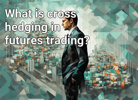 What Is Cross Hedging In Futures Trading Walletinvestor Magazin