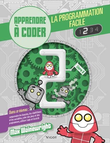 La Programmation Facile Apprendre à Coder Livre 2 Wainewright Max 9782711424054 Zvab