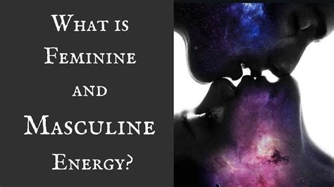What Is Feminine And Masculine Energy