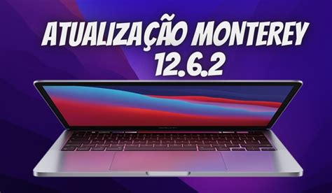 apple libera macos monterey 12 6 2 o que há de novo super apple