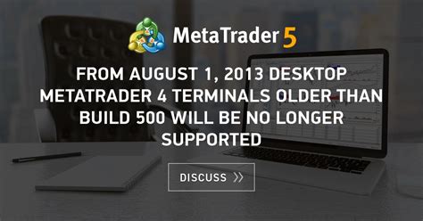 From August 1 2013 Desktop Metatrader 4 Terminals Older Than Build 500