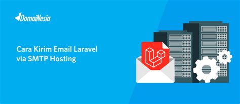 Cara Kirim Email Laravel Via Smtp Hosting Domainesia