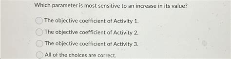 Solved Which Parameter Is Most Sensitive To An Increase In