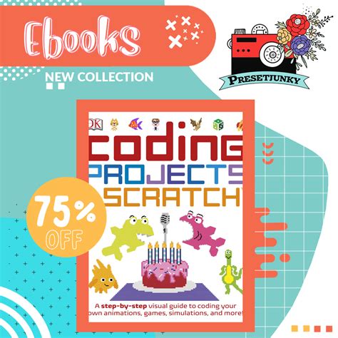 coding projects in scratch a step by step visual guide to coding your