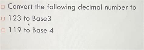 Solved Convert The Following Decimal Number To 123 To Base3 Chegg Com