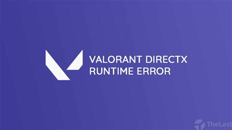 3 Cara Mengatasi Valorant Directx Runtime And Penyebabnya