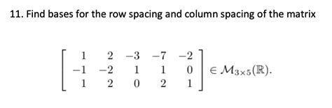 Solved 11 Find Bases For The Row Spacing And Column Spacing