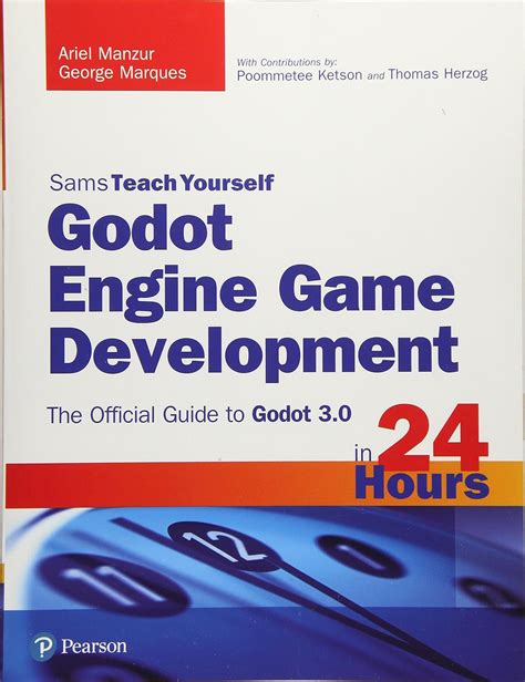 Godot Engine Game Development In 24 Hours Sams Teach Yourself The Official Guide To Godot 30