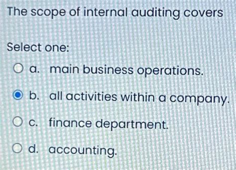 Solved The Scope Of Internal Auditing Covers Select One O Solved The Scope Of Internal Auditing Covers Select One O