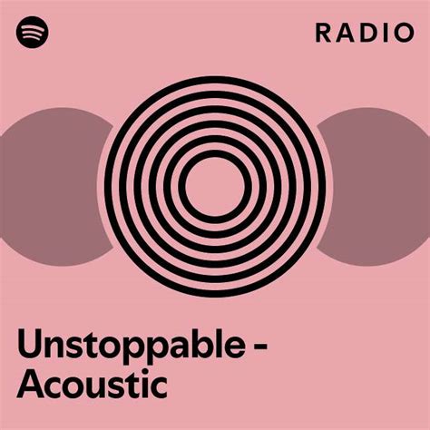 Unstoppable Acoustic Radio Playlist By Spotify Spotify