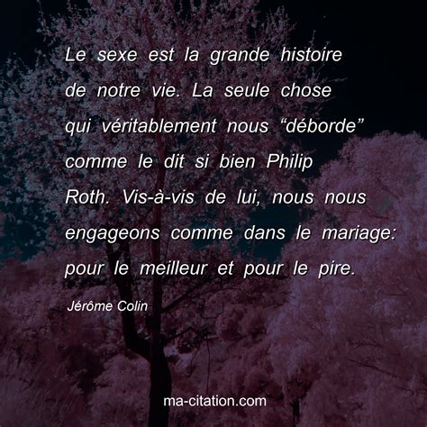 Le Sexe Est La Grande Histoire De Notre Vie La Seule Chose Qui V Ritablement Nous D Borde