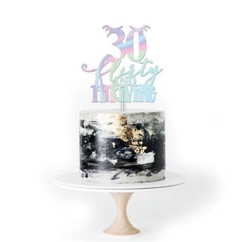 30 Flirty And Thriving Birthday Cake Topper Etsy Birthday Cake