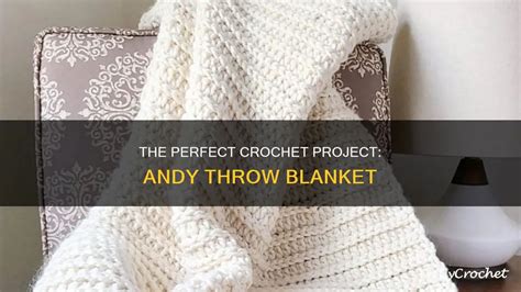 The Perfect Crochet Project Andy Throw Blanket Cycrochet