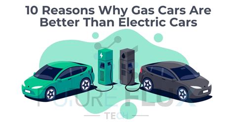 10 reasons why gas cars are better than electric future flux tech