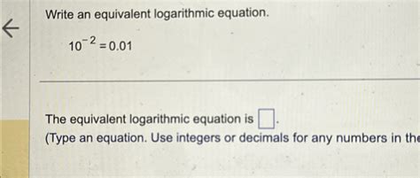 Solved Write An Equivalent Logarithmic Equation The Chegg