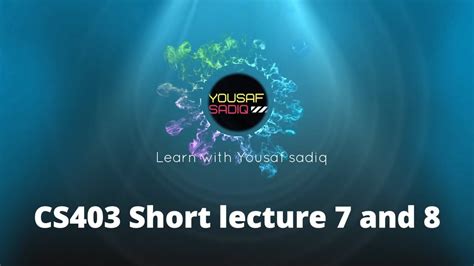 Cs403 Lecture 7 Cs403 Short Lectures 8 Cs403 Short Lecture 7