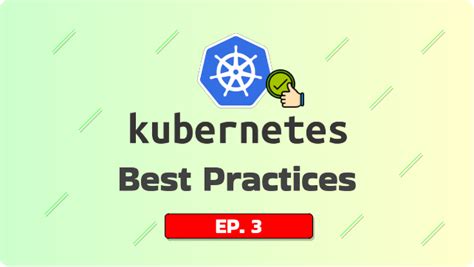 kubernetes best practices ที่ทุกคนควรรู้ ep 2 by mongkol