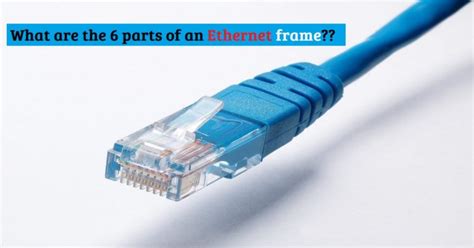 What Is An Ethernet Frame Definition Structure And Variants